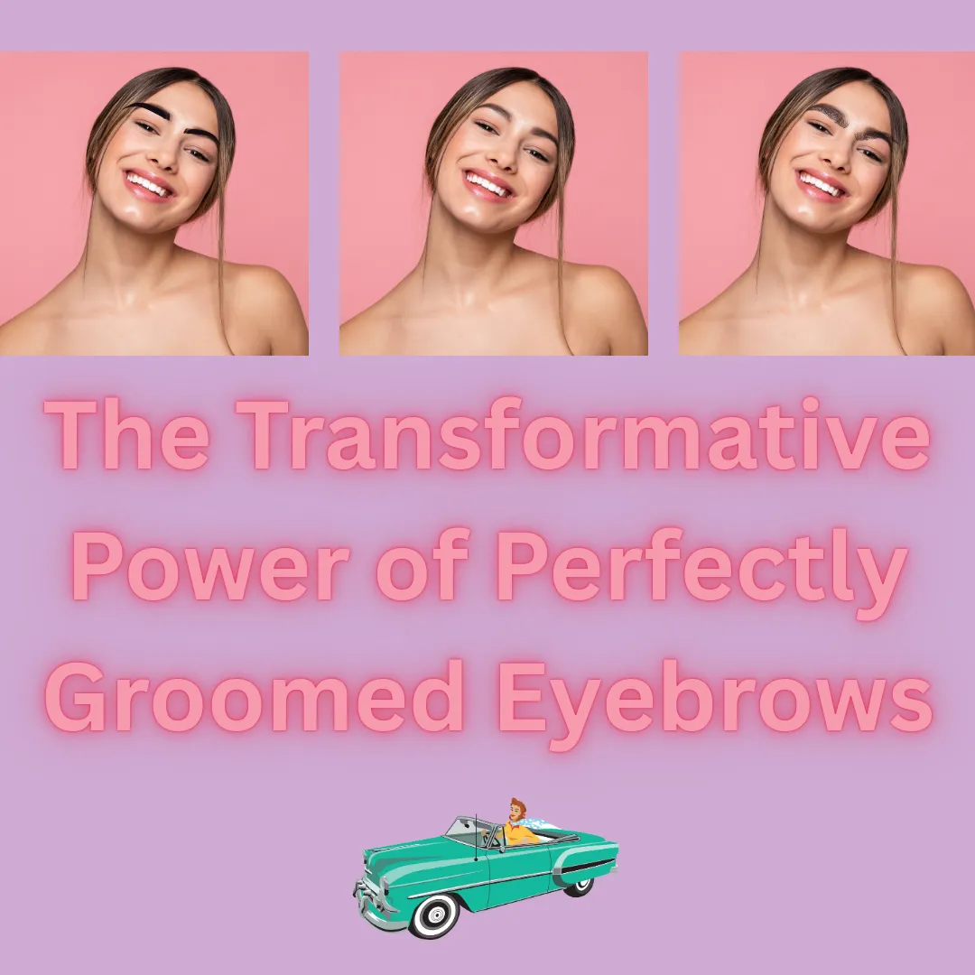 The Transformative Power of Perfectly Groomed Eyebrows - Waxi Taxi