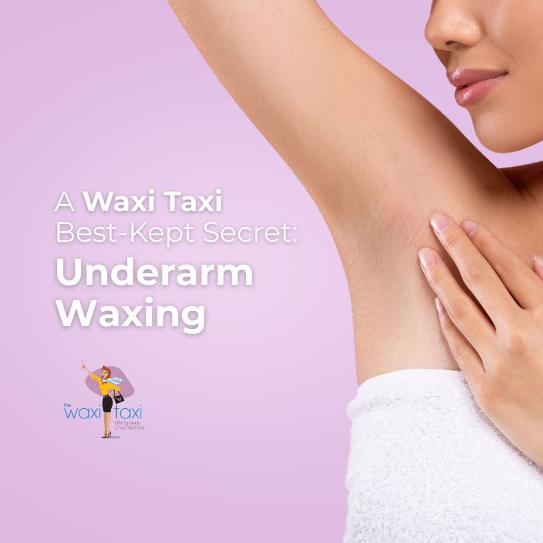 A Waxi Taxi Best Kept Secret: Underarm Waxing - Waxi Taxi